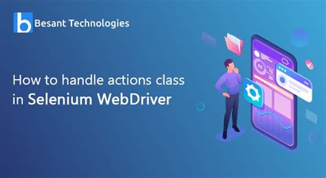 how to handle actions class in selenium webdriver besant technologies