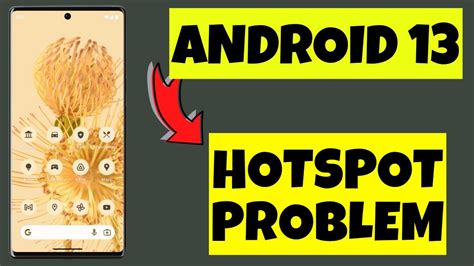 how to fix hotspot problem android 13 hotspot connection not working