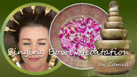 01 06 23 Singing Bowl Meditation By Camill Youtube
