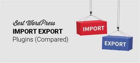 7 best wordpress import export plugins [free]