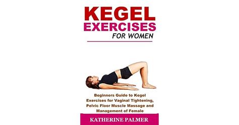 Kegel Exercises For Women Beginners Guide To Kegel Exercises For