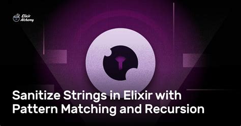 sanitize strings in elixir with pattern matching and recursion