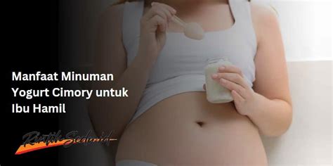 Manfaat Minuman Yogurt Cimory Untuk Ibu Hamil Memenuhi Kebutuhan