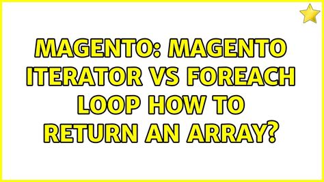 magento magento iterator vs foreach loop how to return an array youtube