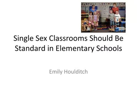 Ppt Single Sex Classrooms Should Be Standard In Elementary Schools