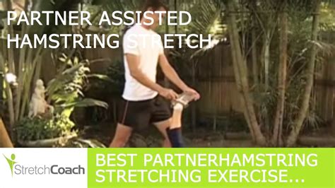 Hamstring Stretch Best Partner Assisted Hamstring Stretch Video