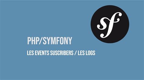 php symfony event suscriber and les logs youtube