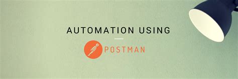 rest api automation testing using postman medium