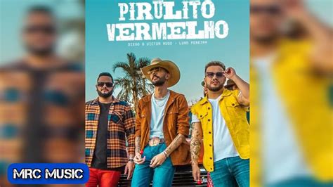 Pirulito Vermelho Diego And Victor Hugo Luan Pereira Mrc Music Youtube
