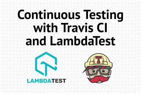 continuous testing with travis ci and lambdatest dev tester