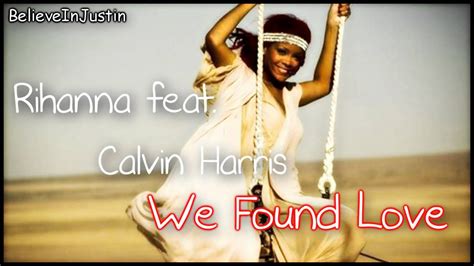 Rihanna Feat Calvin Harris We Found Love Youtube