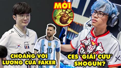 Update Lmht Choáng Với Lương Faker Và đội Tuyển Hàn Tin đồn Ces Giải