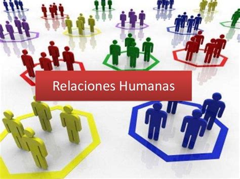 La Importancia De Las Relaciones Humanas En El Trabaj