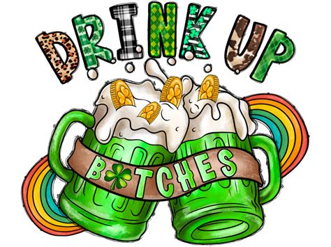 Drink Up Bitches Dtf Transfer