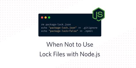 when not to use lock files with node js
