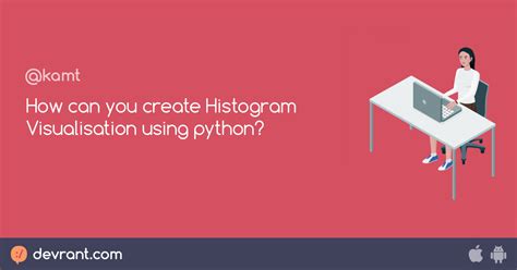 python 3 how can you create histogram visualisation