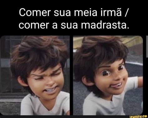 Comer Sua Meia Irmã Comer A Sua Madrasta I As Ifunny Brazil