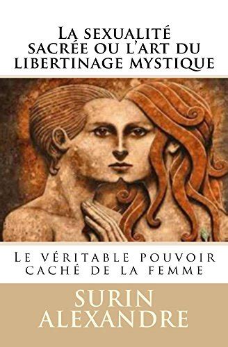 La Sexualité Sacrée Ou Lart Du Libertinage Mystique Le Véritable