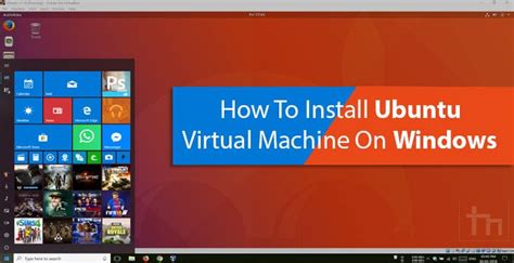how to install ubuntu virtual machine on windows technastic