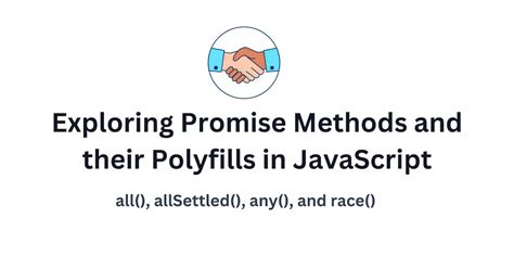 promise methods and polyfills in javascript all any race allsettled