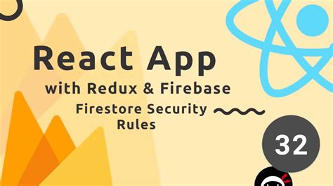 react redux and firebase app tutorial 32 firestore security rules