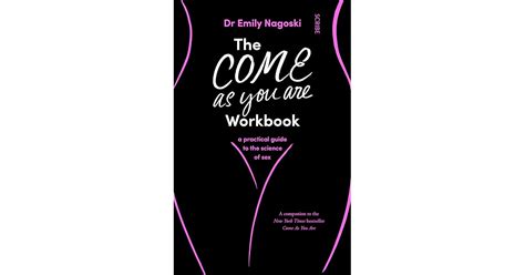 The Come As You Are Workbook A Practical Guide To The Science Of Sex