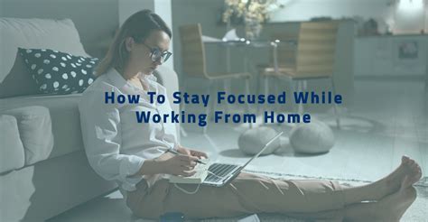 How To Stay Focused While Working From Home During The Pandemic