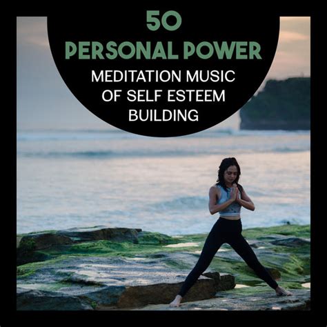 50 Personal Power Meditation Music Of Self Esteem Building Self