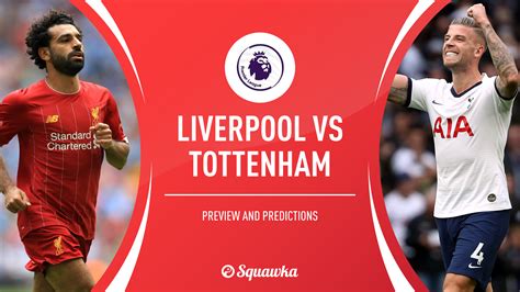 Liverpool V Tottenham Prediction Preview And Possible Xis Premier League