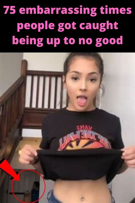 75 Embarrassing Times People Got Caught Being Up To No Good Videos