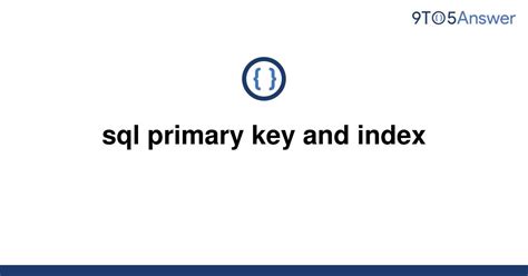 [solved] sql primary key and index 9to5answer