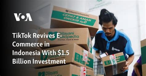 Tiktok Menghidupkan Kembali E Commerce Di Indonesia Dengan Investasi 1