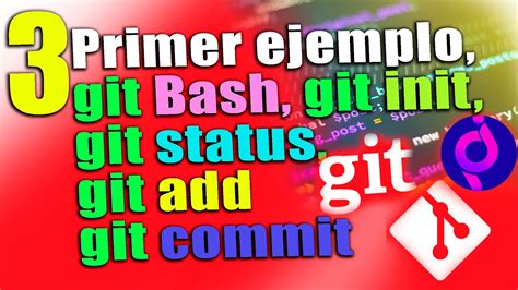 03 primer ejemplo git bash git init git status git add git commit
