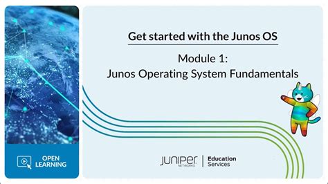 get started with the junos os module 1 junos operating system