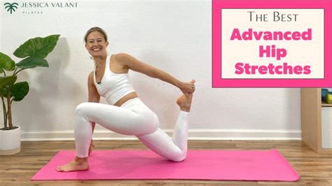 10 Minute Advanced Hip Stretches Jessica Valant Pilates