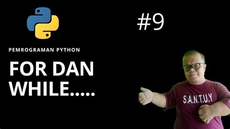 9 tutorial python perulangan for and while youtube