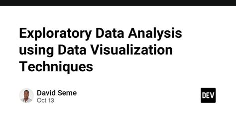 Exploratory Data Analysis Using Data Visualization Techniques R Devto