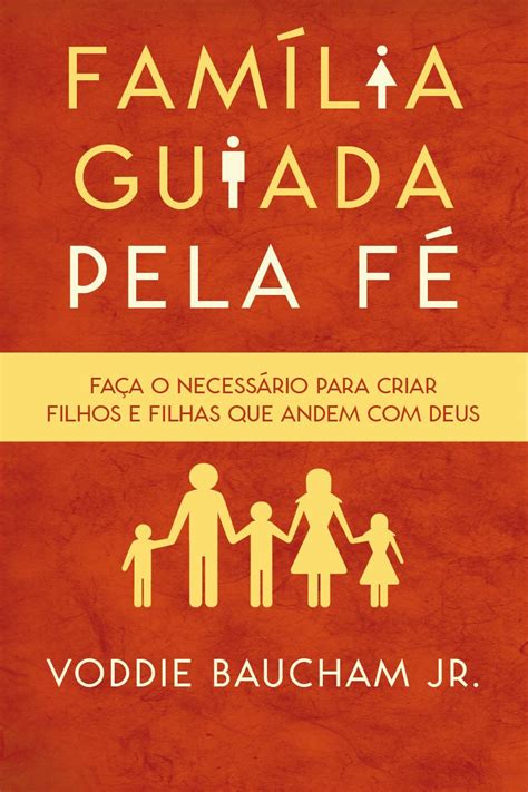 Família Guiada Pela Fé Faça O Necessário Para Criar Filhos E Filhas