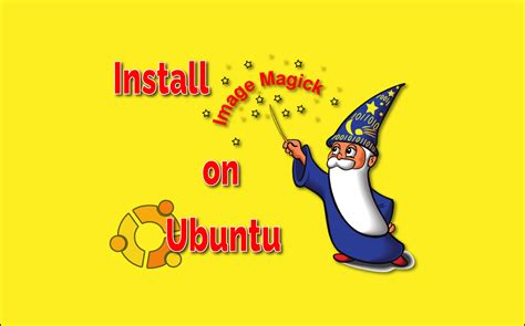 how to install imagemagick on ubuntu 20 04 lts techsphinx