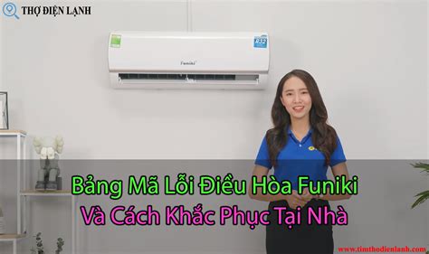Bảng Mã Lỗi Điều Hòa Funiki Và Cách Khắc Phục Mới Nhất 2022 Tìm Thợ
