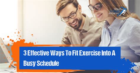 3 Of The Best Ways To Fit Exercise Into A Busy Schedule Your Future