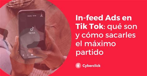 In Feed Ads En Tiktok Qué Son Y Cómo Sacarles El Máximo Partido