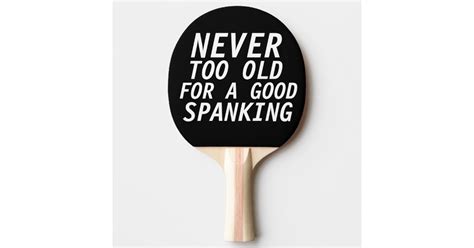 Never Too Old For A Good Spanking Paddles Zazzle