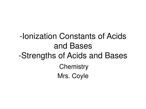 Ppt Ionization Constants Of Acids And Bases Strengths Of Acids And