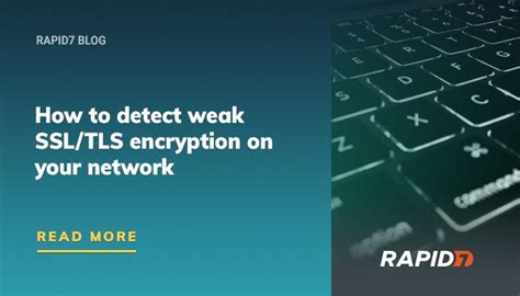 how to detect weak ssl tls encryption on your network rapid7 blog