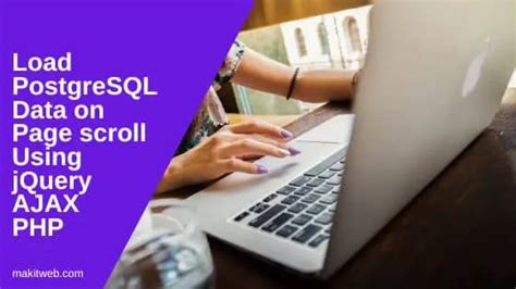 load postgresql data on page scroll using jquery ajax php makitweb