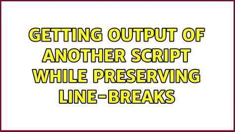 getting output of another script while preserving line breaks youtube
