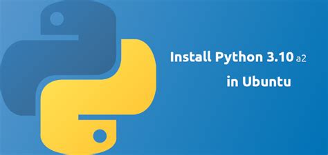 how to install python 3 10 alpha 2 in ubuntu 20 04 18 04