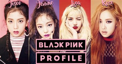 Profile Blackpink Thông Tin Tiểu Sử Về Các Thành Viên Blackpink