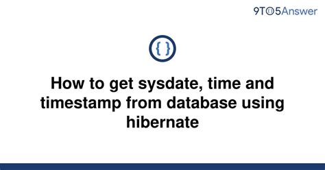 [solved] how to get sysdate time and timestamp from 9to5answer